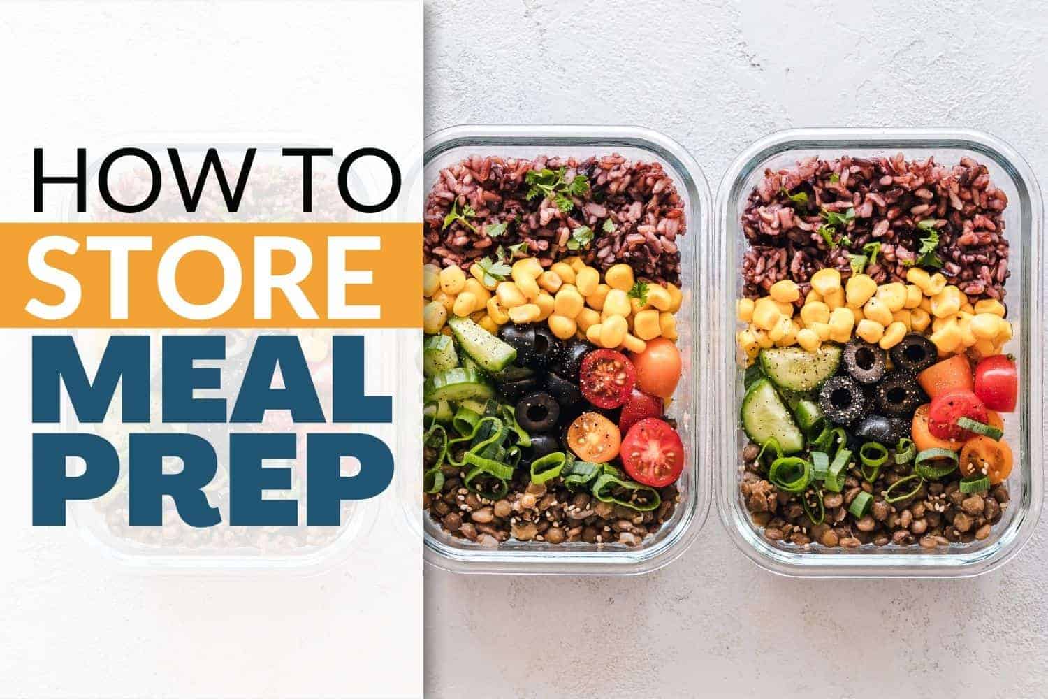 How to Store Meal Prep: Do's, Don'ts, and 7 Simple Steps - Meal Prepify